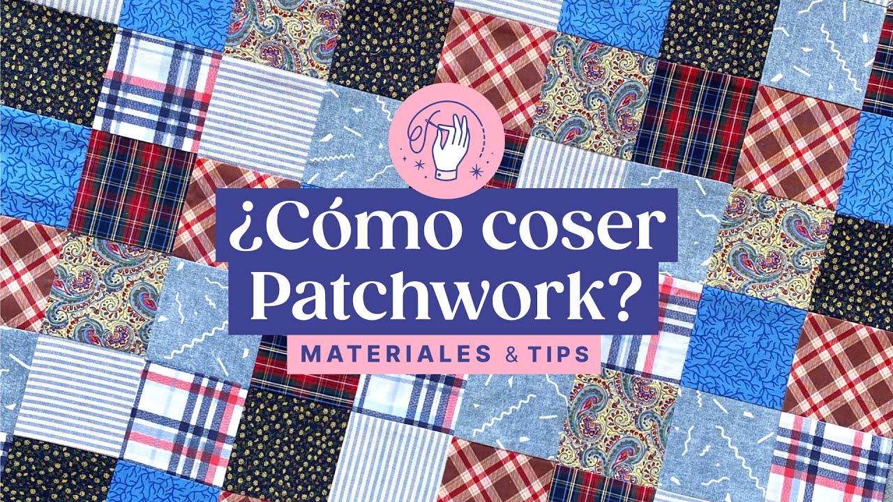 ¿Cómo hacer patchwork con tu máquina de coser? | Materiales & Tips - YouTube