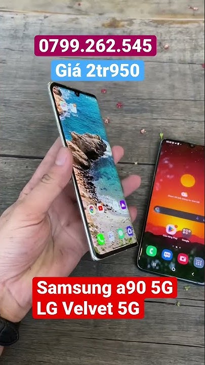 Samsung a90 5G & LG Velvet 5G đồng giá 2tr950 | 0799.262.545 | SAMSUNG Nhập Khẩu Thanh Lý - YouTube