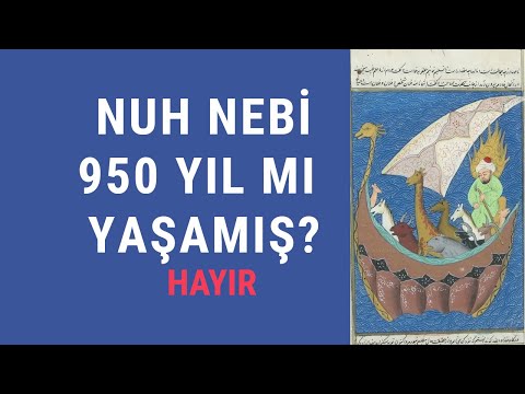 [🇹🇷] Nuh Nebi 950 Yıl mı Yaşamış? Hayır