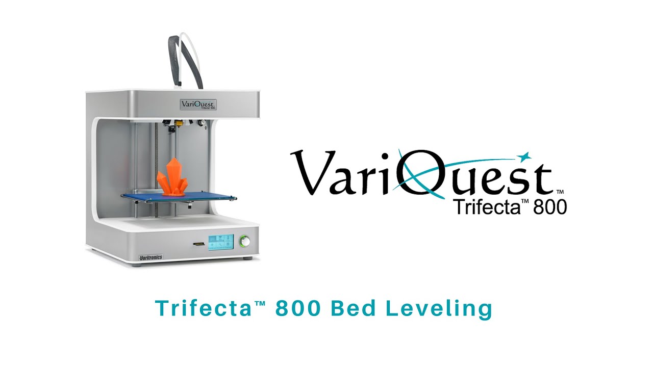 VariQuest Trifecta® 800 3D Printer Bed Leveling Tutorial - YouTube