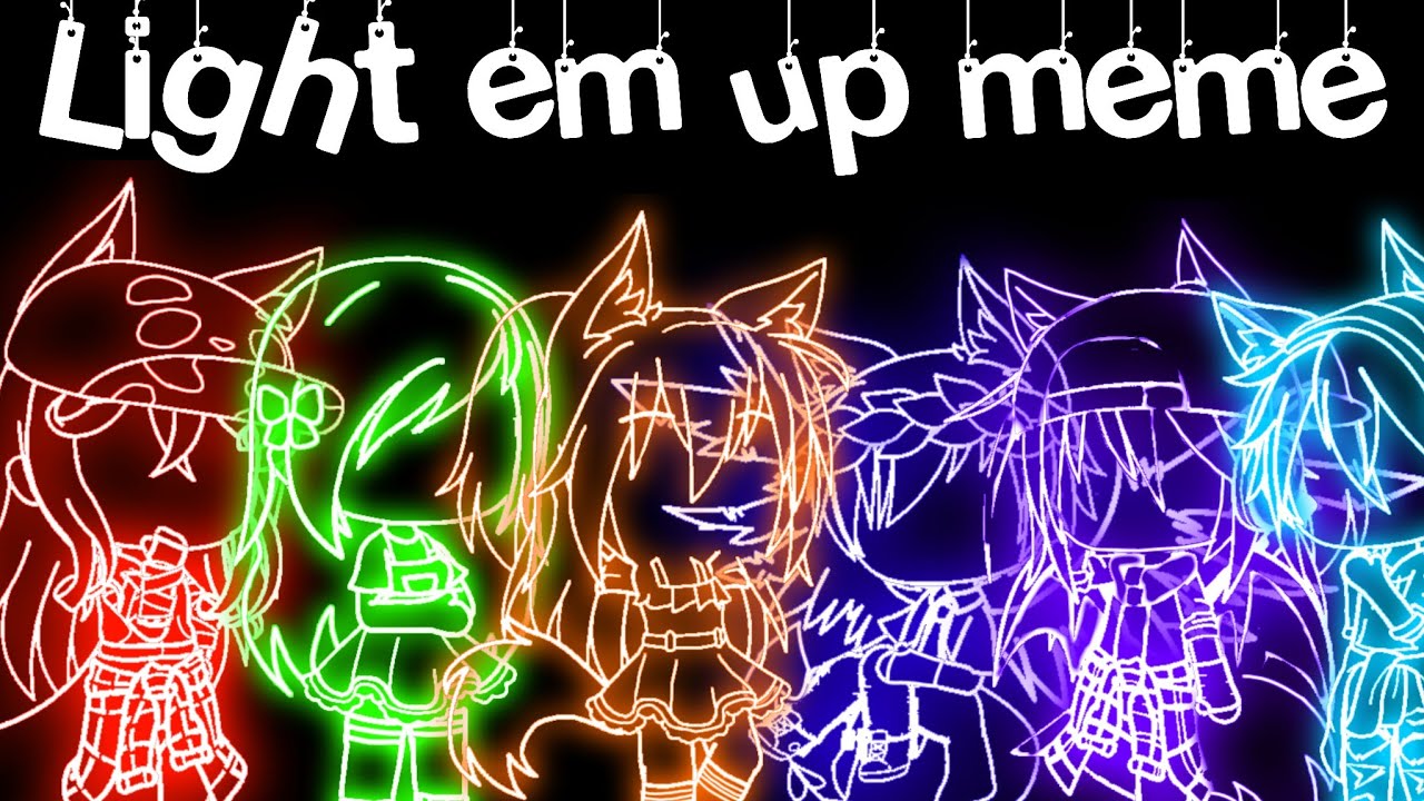 Light em up meme - YouTube