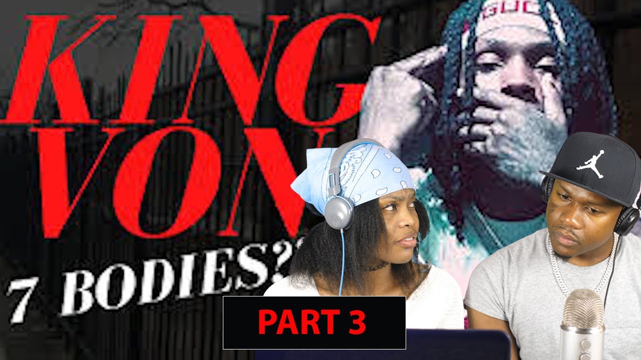 7 Bodies The King Von Story REACTION PART 3 - YouTube