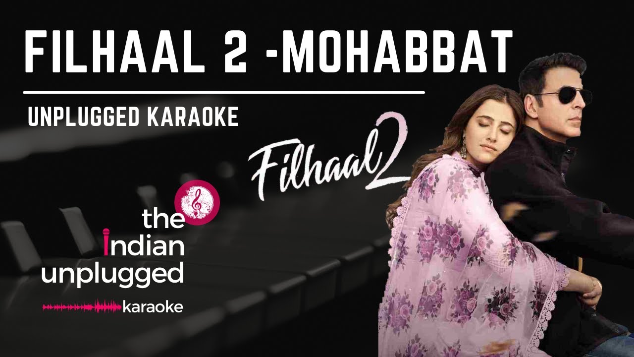 Filhall 2 - Mohabbat | Unplugged Karaoke - The Indian Unplugged Karaoke ...