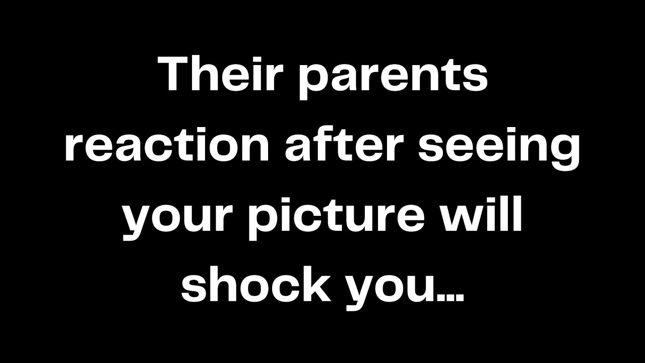 Their parents reaction after seeing your picture will shock you ...