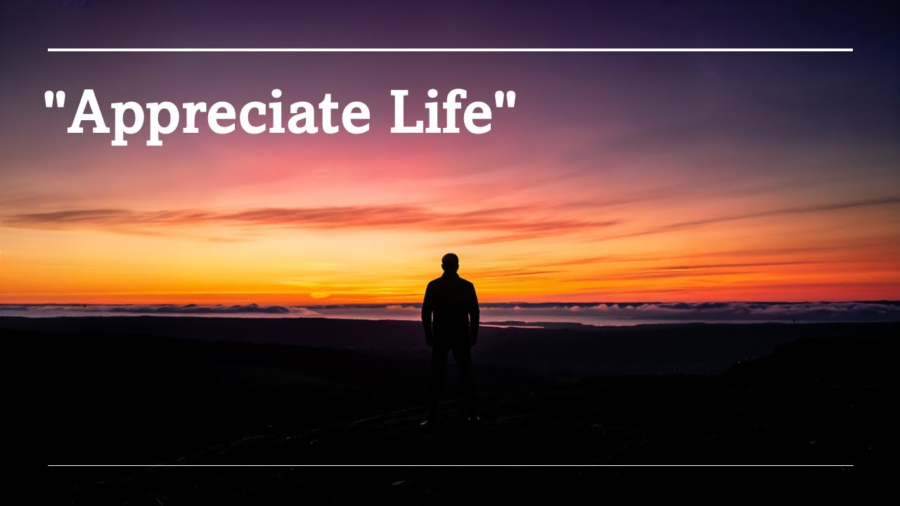 A Story That Will Make You Appreciate Life | Inspirational Life Lesson ...