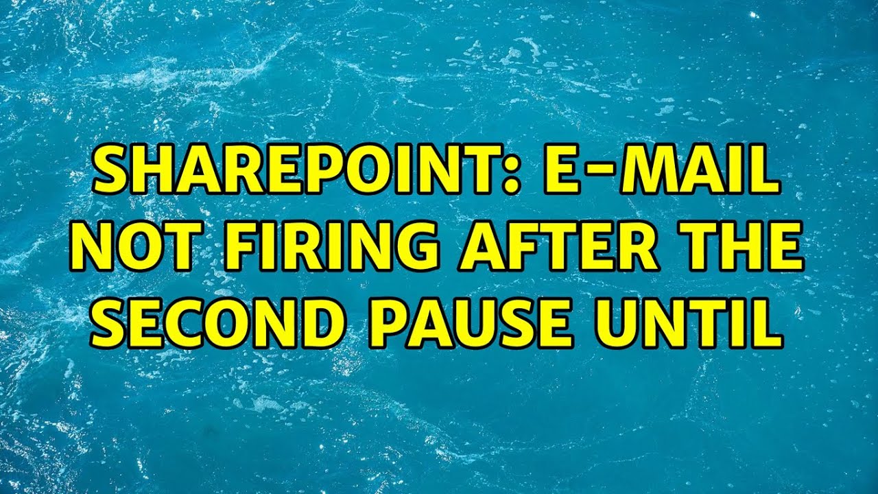 Sharepoint E mail Not Firing After The Second Pause Until YouTube sharepoint-e-mail-not-firing-after-the-second-pause-until-youtube