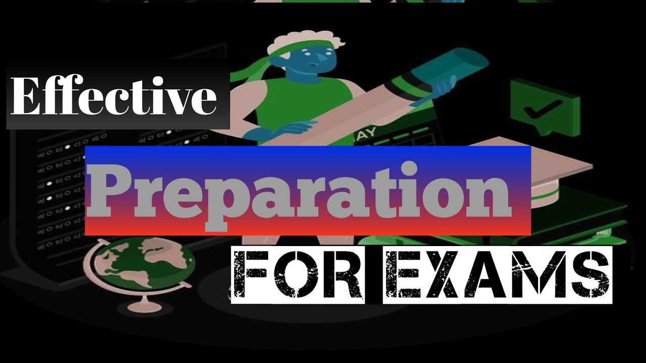 How to Prepare for Exams Effectively | Effective Preparation for EXAMS ...