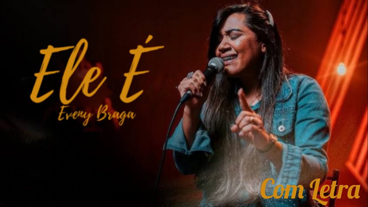 Ele É - Eveny Braga (Com Letra) - YouTube