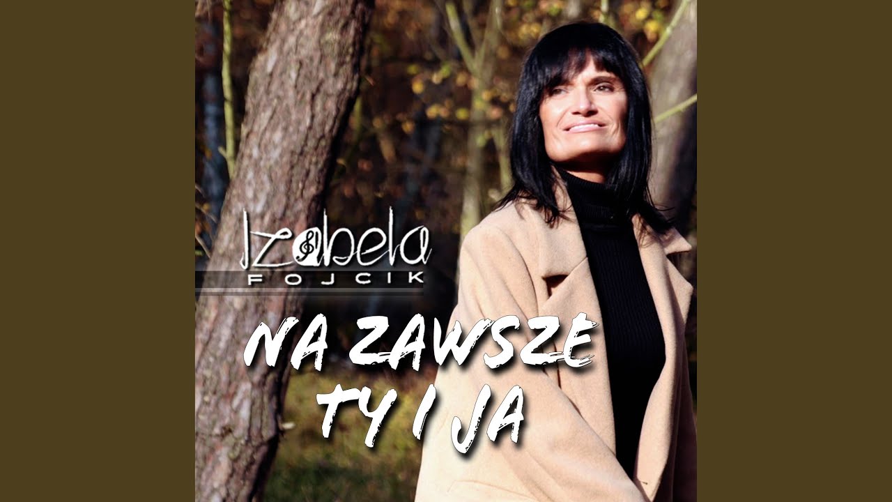 Na Zawsze Ty I Ja - YouTube