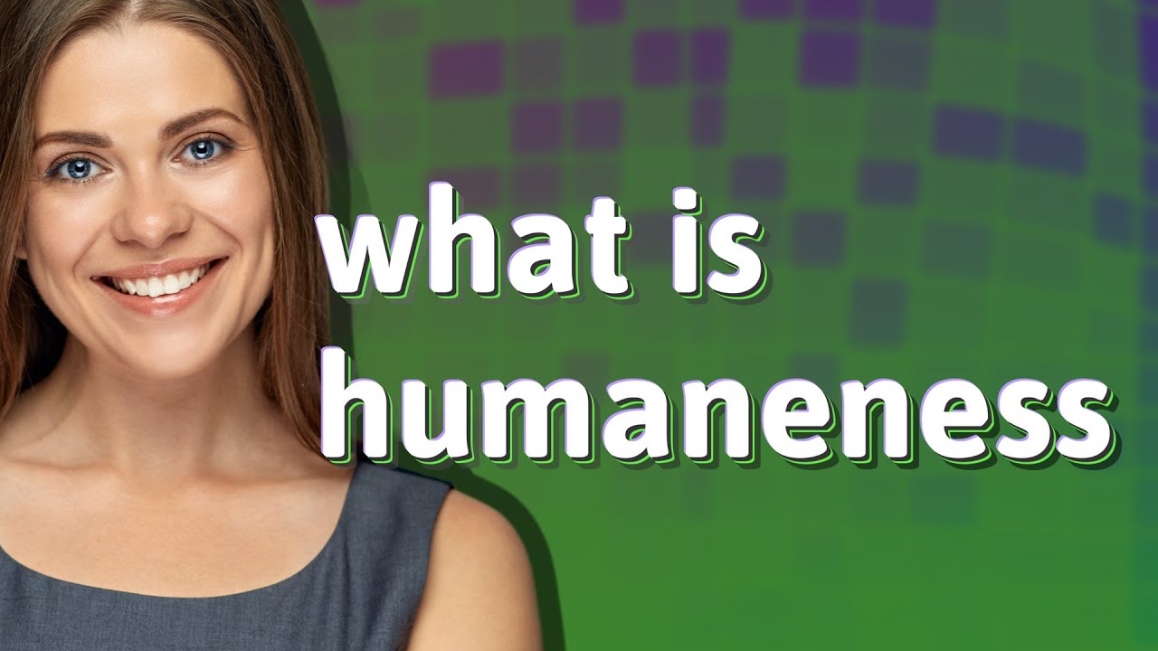 Humaneness | meaning of Humaneness - YouTube