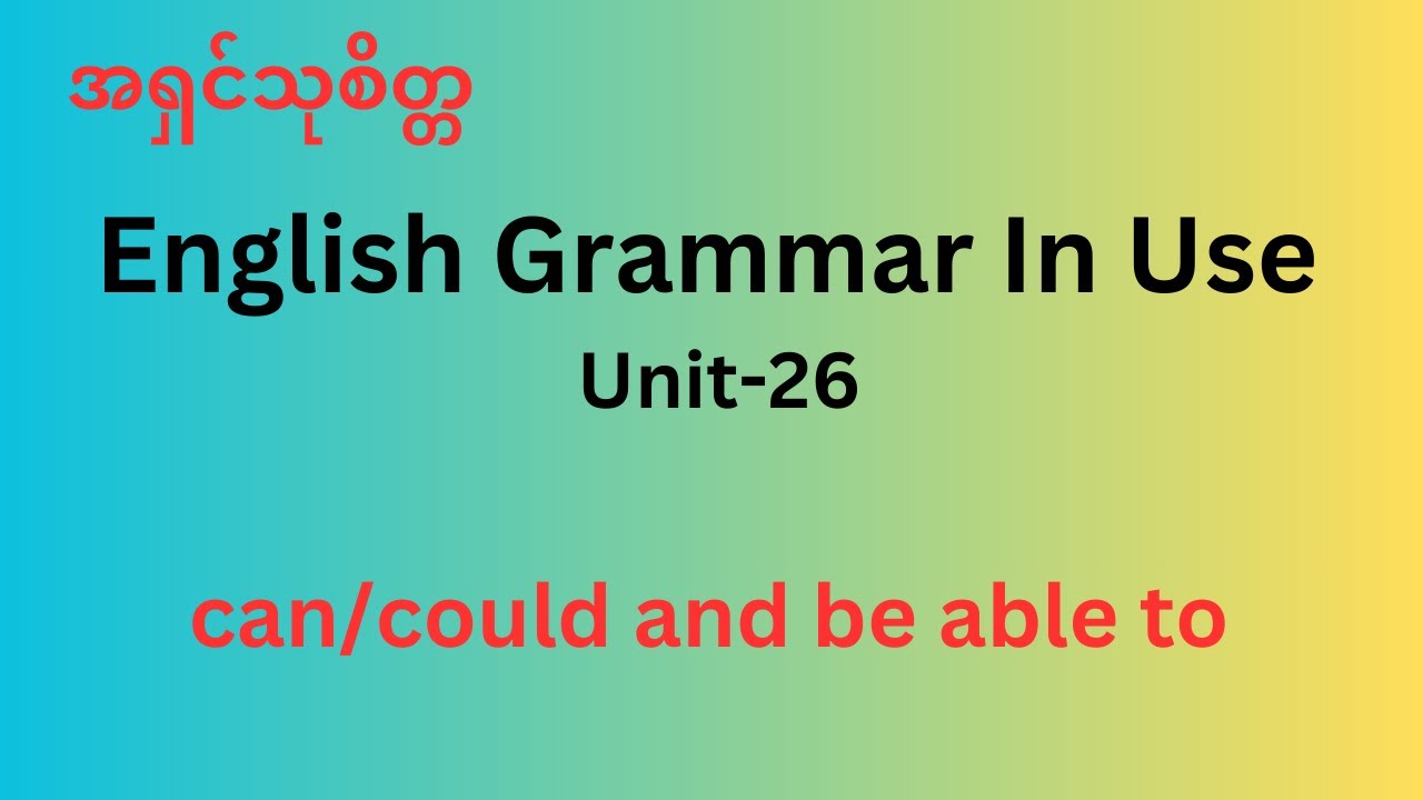 The mastering English Grammar in Use Unit-26 (can /could and be able to ...