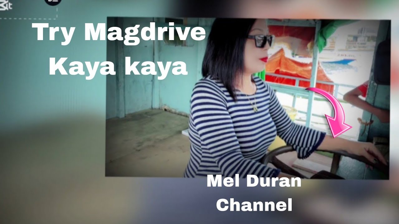 Try mag Drive kaya, kaya .. - YouTube