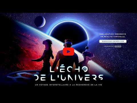 L'Écho de l'Univers - Un Voyage Interstellaire En Réalité Virtuelle