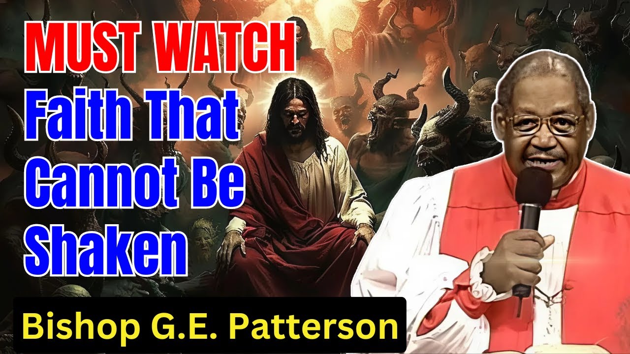 FULL SERMON - Faith That Cannot Be Shaken - Bishop G.E. Patterson - YouTube