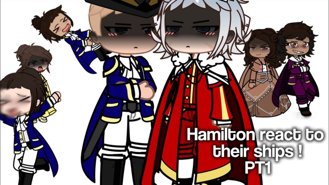 Hamilton react to their ships || Hamilton || gacha || MY AU - YouTube