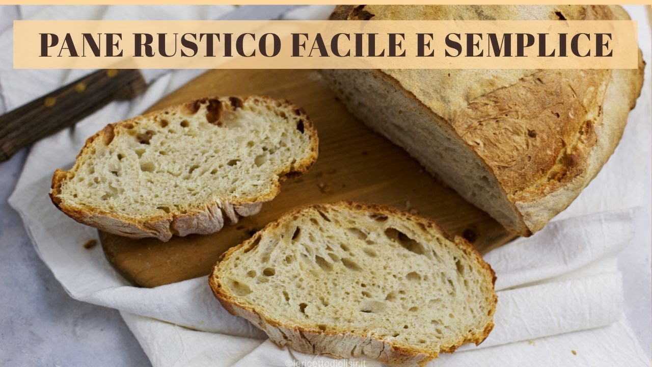 PANE RUSTICO FATTO IN CASA || La ricetta semplice per un profumo di ...
