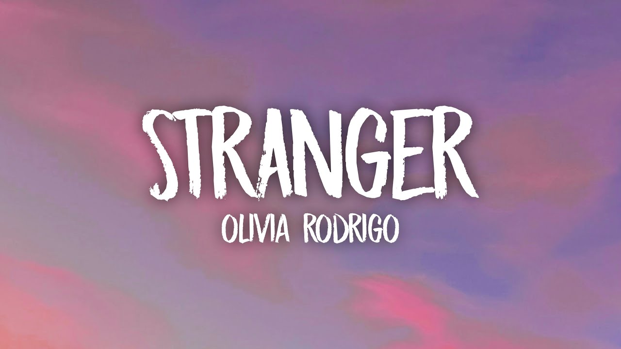 Olivia Rodrigo - stranger (Lyrics) - YouTube