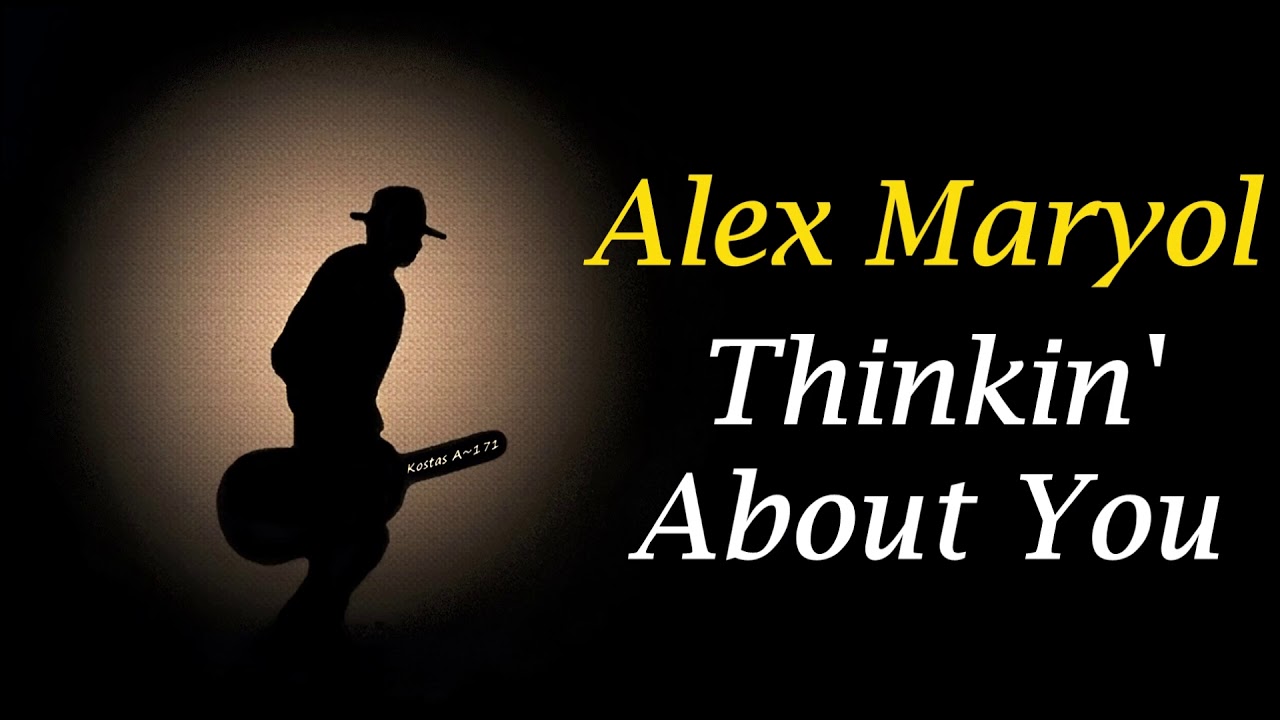 Alex Maryol - Thinkin' About You (Kostas A~171) - YouTube