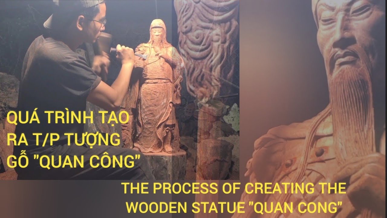 Wood Carving || THE PROCESS OF CREATING THE WOODEN STATUE "QUAN CONG ...