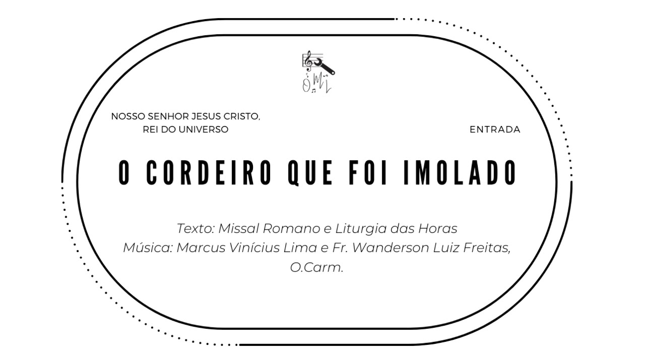 O Cordeiro que foi imolado (Entrada, Cristo Rei) - YouTube