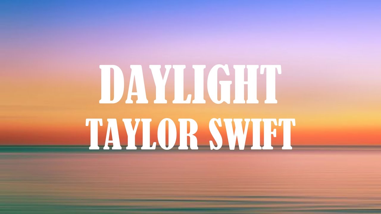 Taylor Swift - Daylight (Lyrics) - YouTube