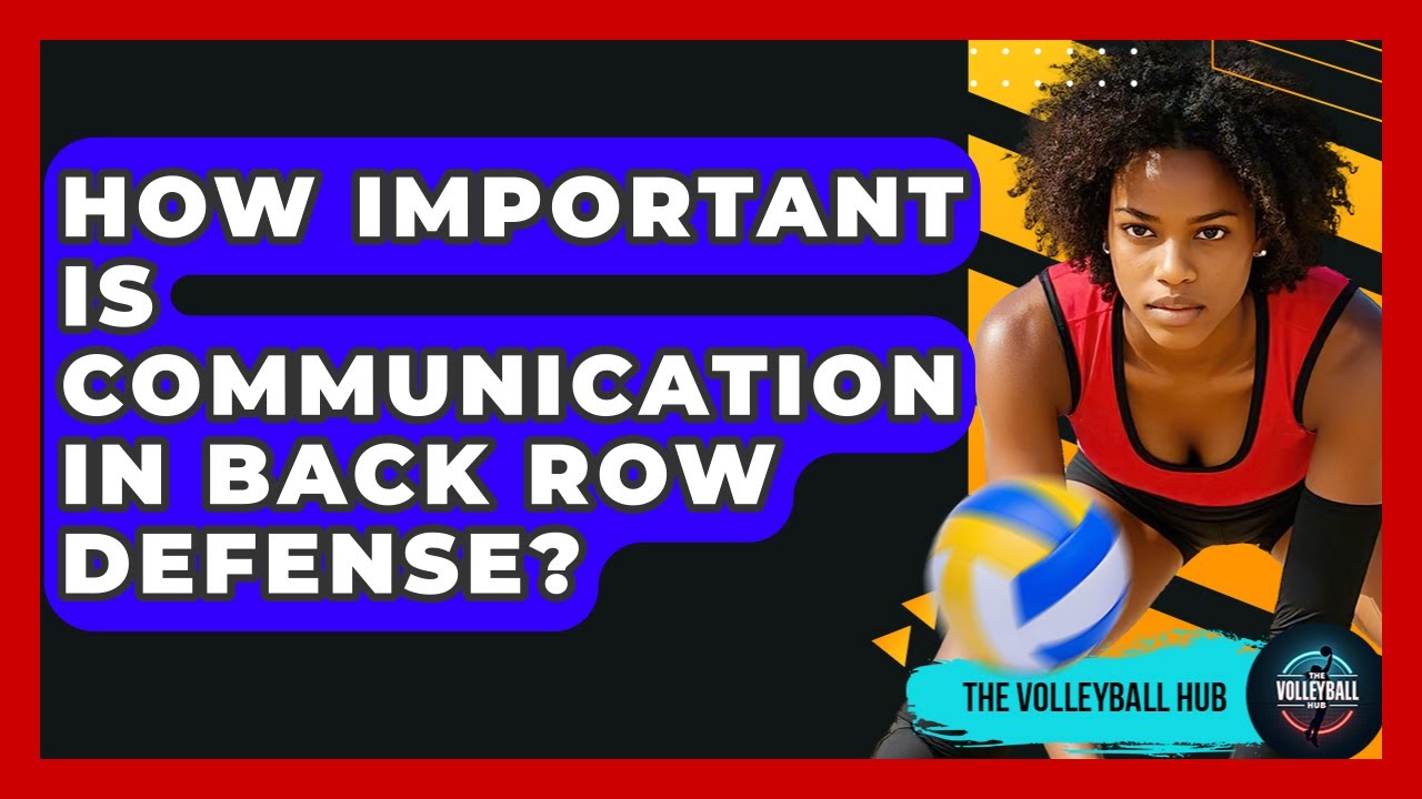 How Important Is Communication In Back Row Defense? - The Volleyball ...
