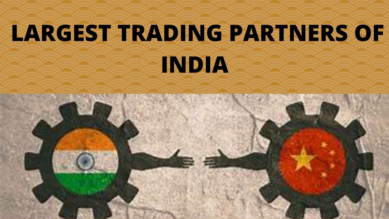 LIST OF THE LARGEST TRADING PARTNERS OF INDIA - YouTube