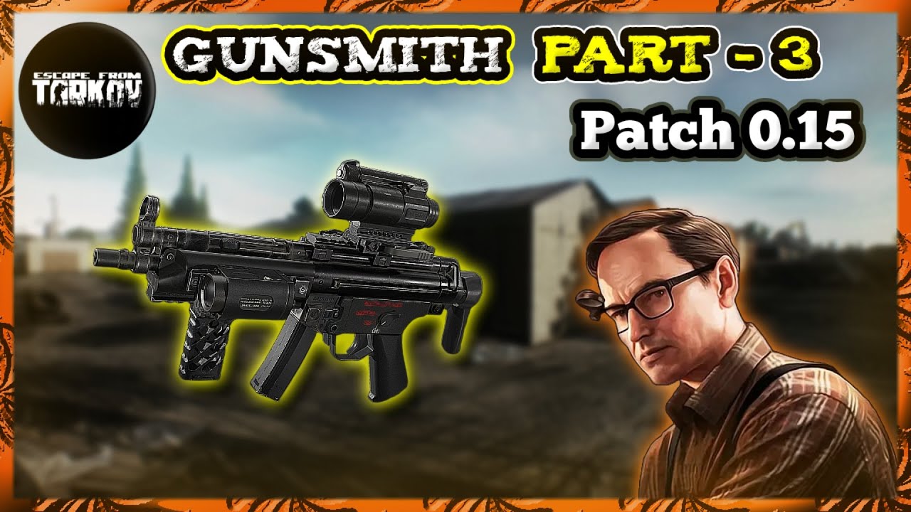 Gunsmith Part 3 - Patch 0.15 | Escape From Tarkov Guide - YouTube