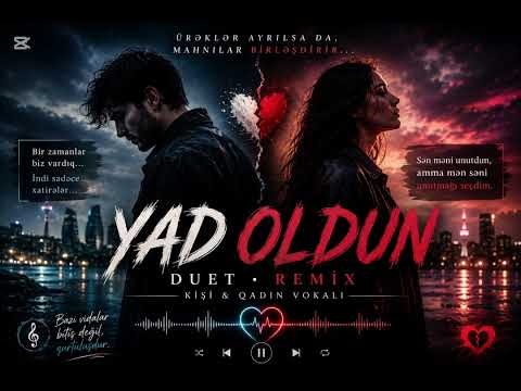 YAD OLDUN 💔 | Kişi & Qadın Duet | Azərbaycan Remix 2026 🎵