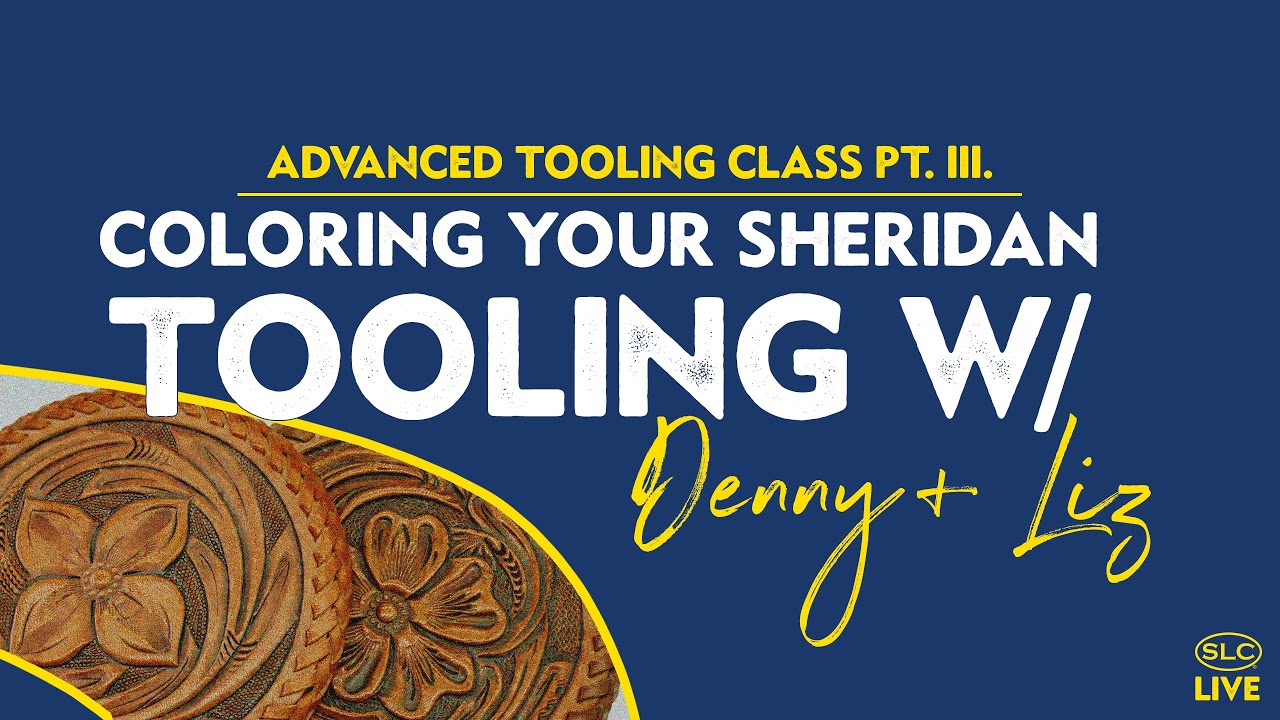 "Coloring Your Sheridan Tooling" | Advanced Tooling w/ Denny + Liz Pt ...
