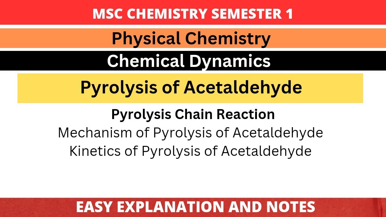 Pyrolysis of Acetaldehyde | Mechanism and Kinetics | Chemical Dynamics ...