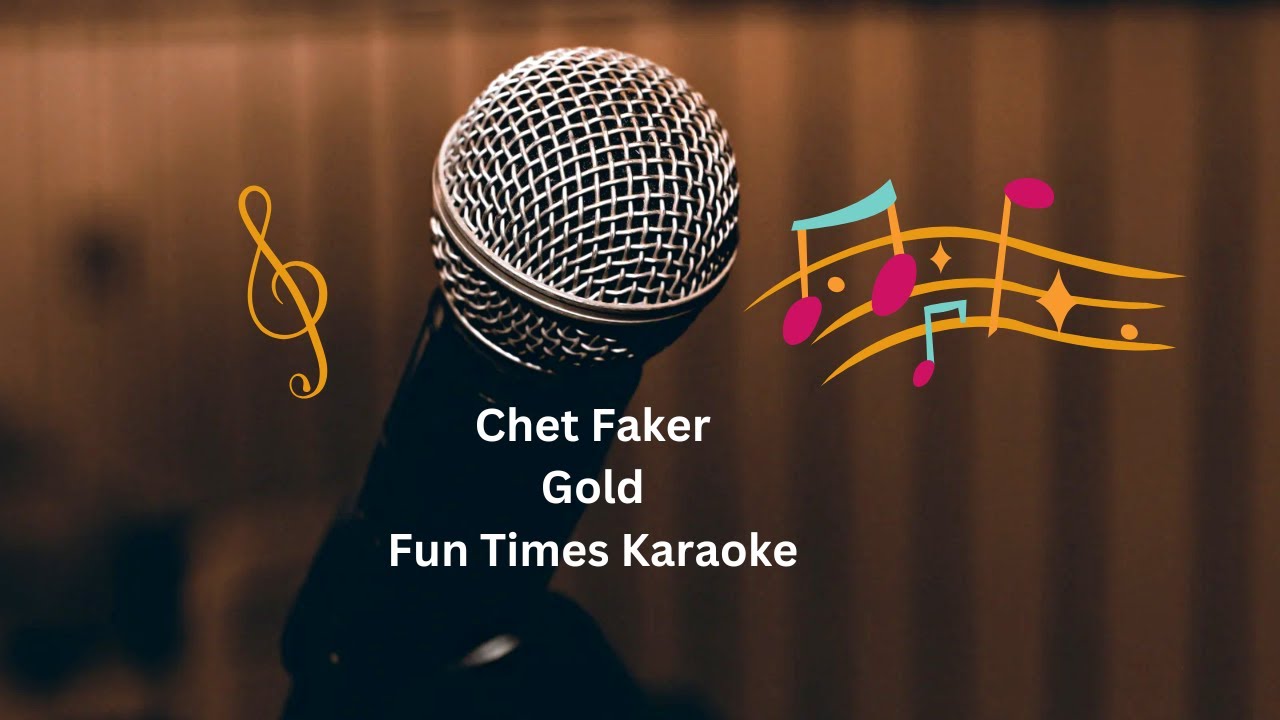 Chet Faker - Gold [Karaoke] [Instrumental Lyrics] | Fun Times Karaoke ...