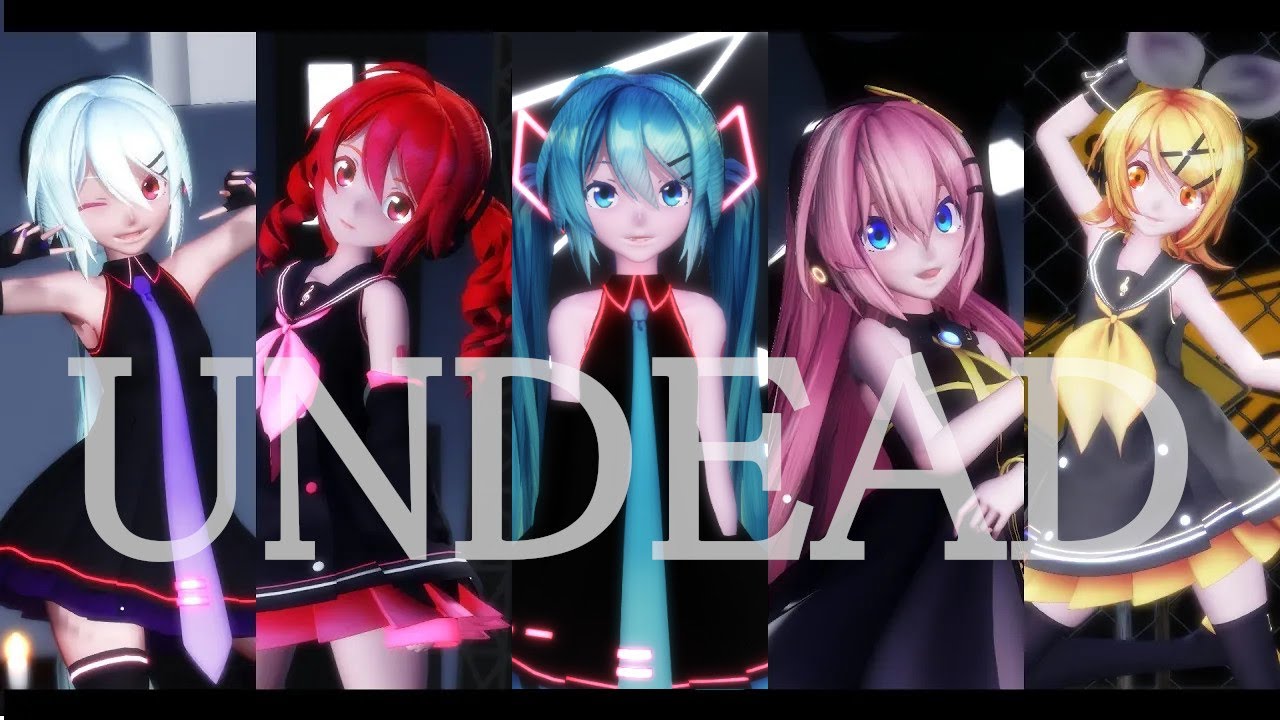 【MMD】 UNDEAD Sour式 Miku,Luka,Rin,Teto,Haku - YouTube