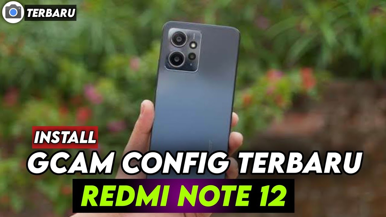 TERBARU 🔥 TUTORIAL CARA INSTALL GCAM REDMI NOTE 12 + CONFIG TERBARU ...