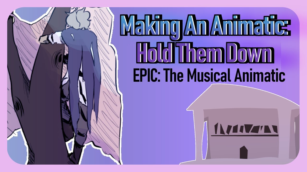 Making An Animatic: Hold Them Down Part 3 | EPIC: The musical animatic ...