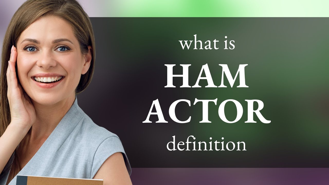 Ham actor | HAM ACTOR meaning - YouTube
