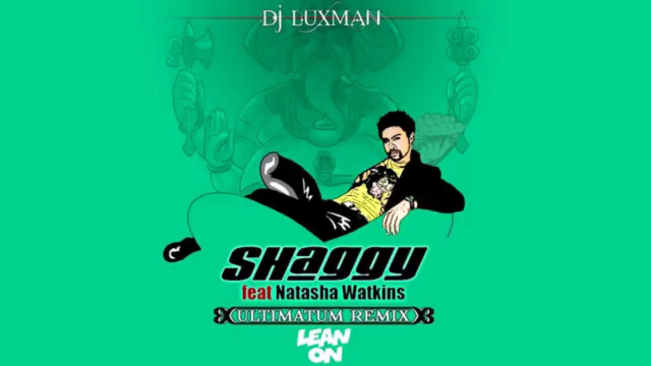 Shaggy Feat Natasha Watkins - Ultimatum (Dj LuXMan Remix) [Lean On ...