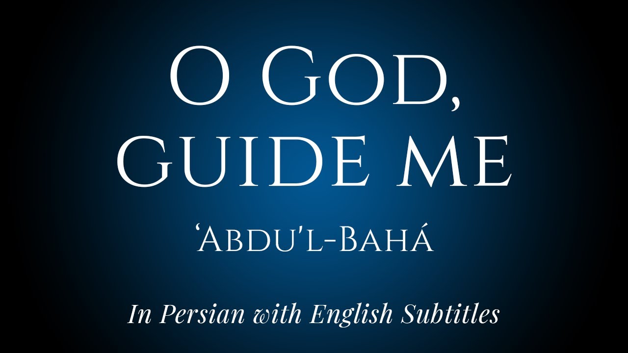 « O God Guide Me » - By ‘Abdu’l-Bahá – In Persian with English ...