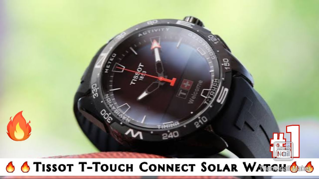Tissot’s T-Touch Connect Solar Watch : It is a Smart, Stylish, Sun ...