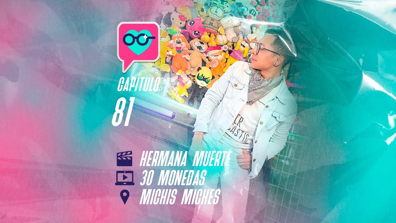 De Primera Vista. Hermana Muerte; 30 Monedas; Lugar a visitar: Michis ...