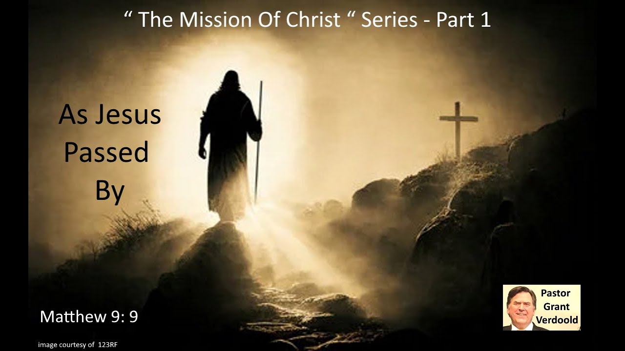 The Missions of Christ series = Part 1 - As Jesus Passed By - 4 June ...