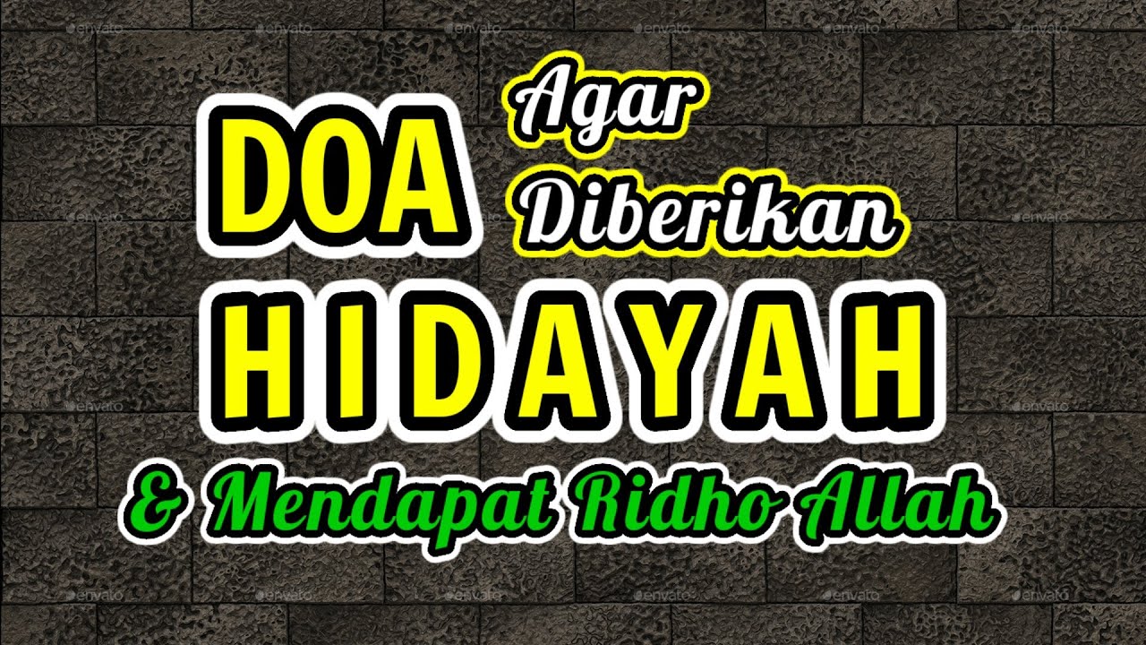 DOA AGAR DIBERIKAN PETUNJUK HIDAYAH DAN MENDAPAT RIDHO ALLAH - YouTube