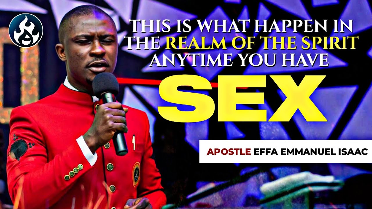 THIS IS WHAT HAPPEN ANYTIME YOU HAVE SEX || APOSTLE EFFA EMMANUEL ISAAC - YouTube