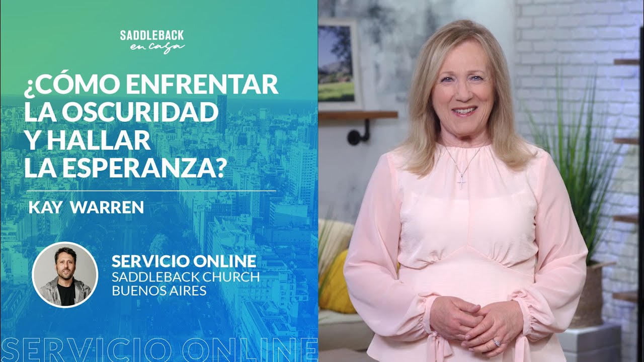 KAY WARREN | ¿CÓMO ENFRENTAR LA OSCURIDAD Y HALLAR LA ESPERANZA? - YouTube
