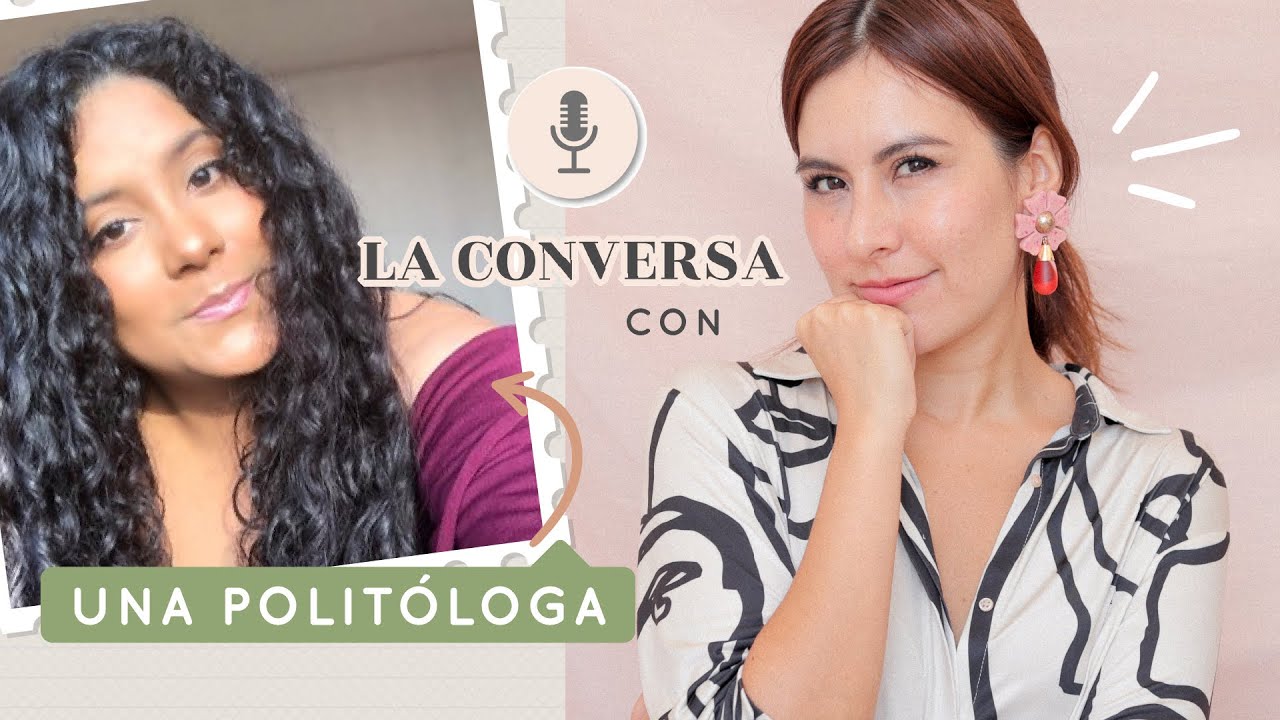 La conversa con Marisol Cuellar (@unapolitologa) para un voto ...