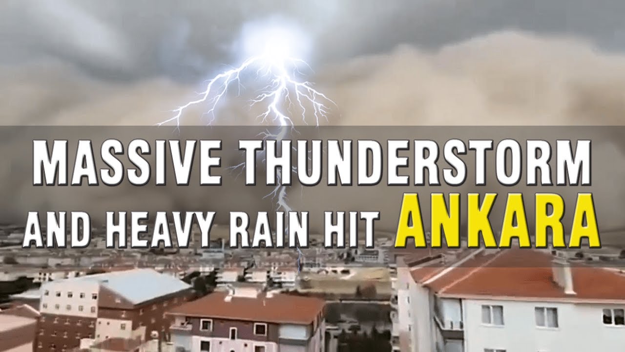 MASSIVE THUNDERSTORM,HURRICANE AND HEAVY RAIN HIT ANKARA TURKEY ...