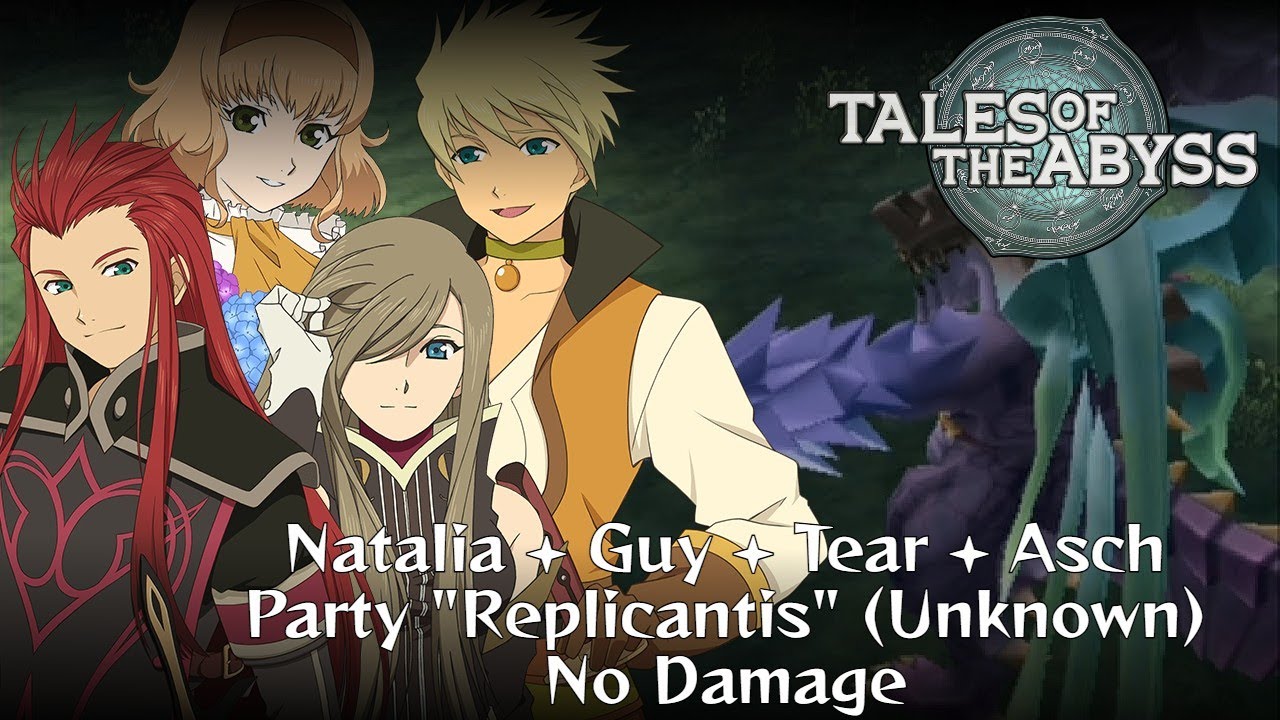 Tales of the Abyss | Natalia + Guy + Tear + Asch Party "Replicantis ...