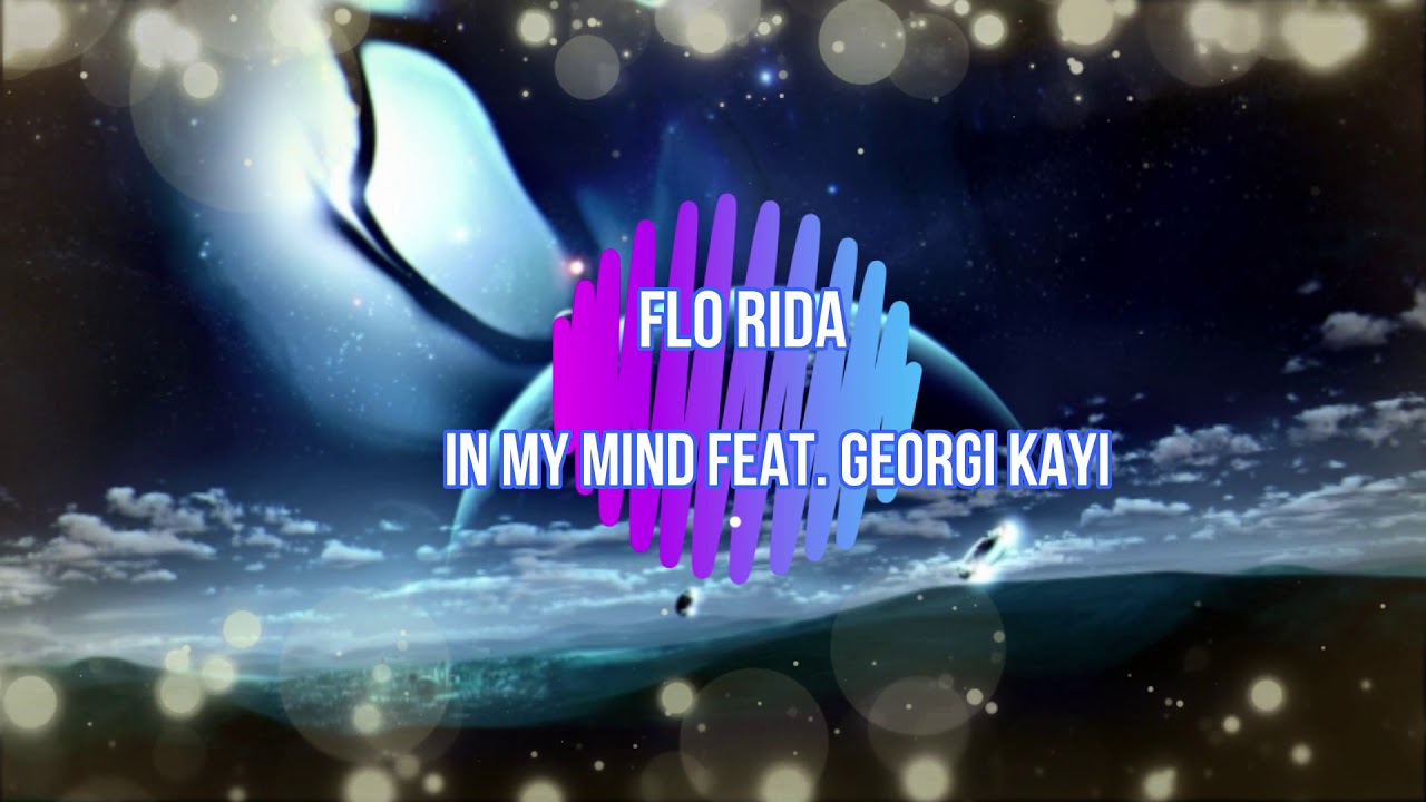 Flo Rida -In My Mind feat.Georgi Kay(CC/Lyrics) - YouTube Music