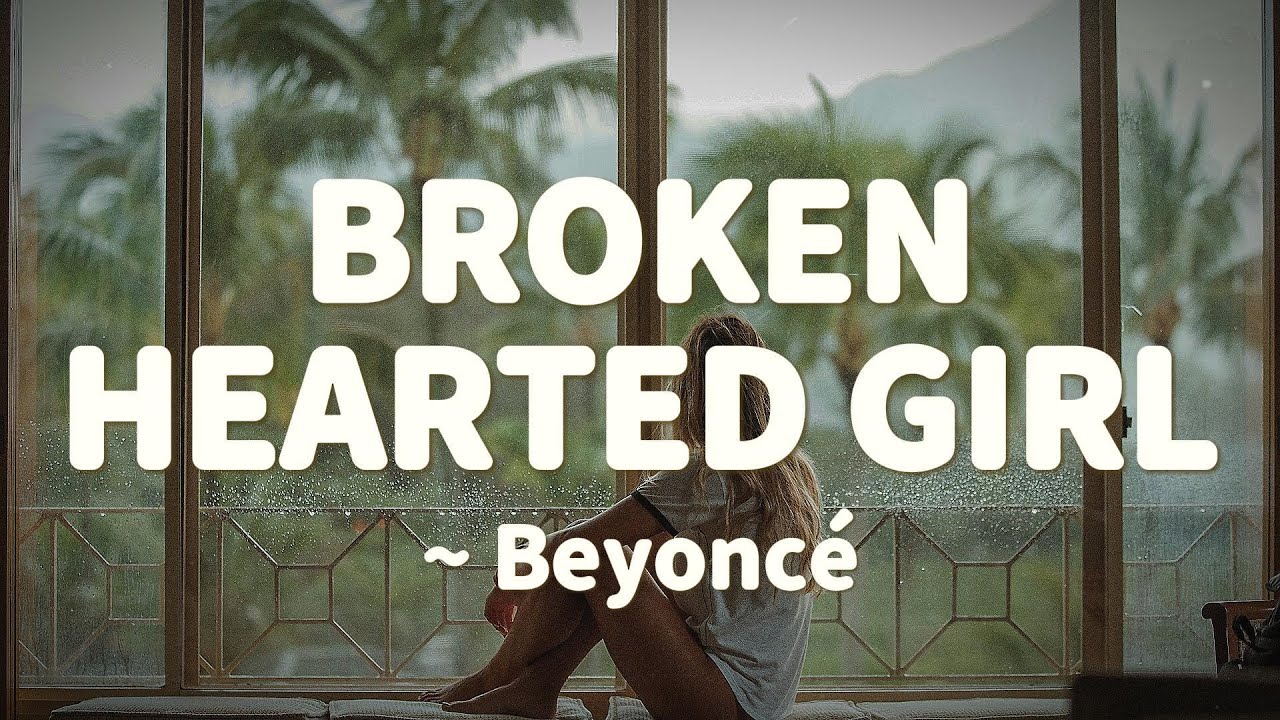 Beyoncé - Broken-Hearted Girl (Lyrics) - YouTube
