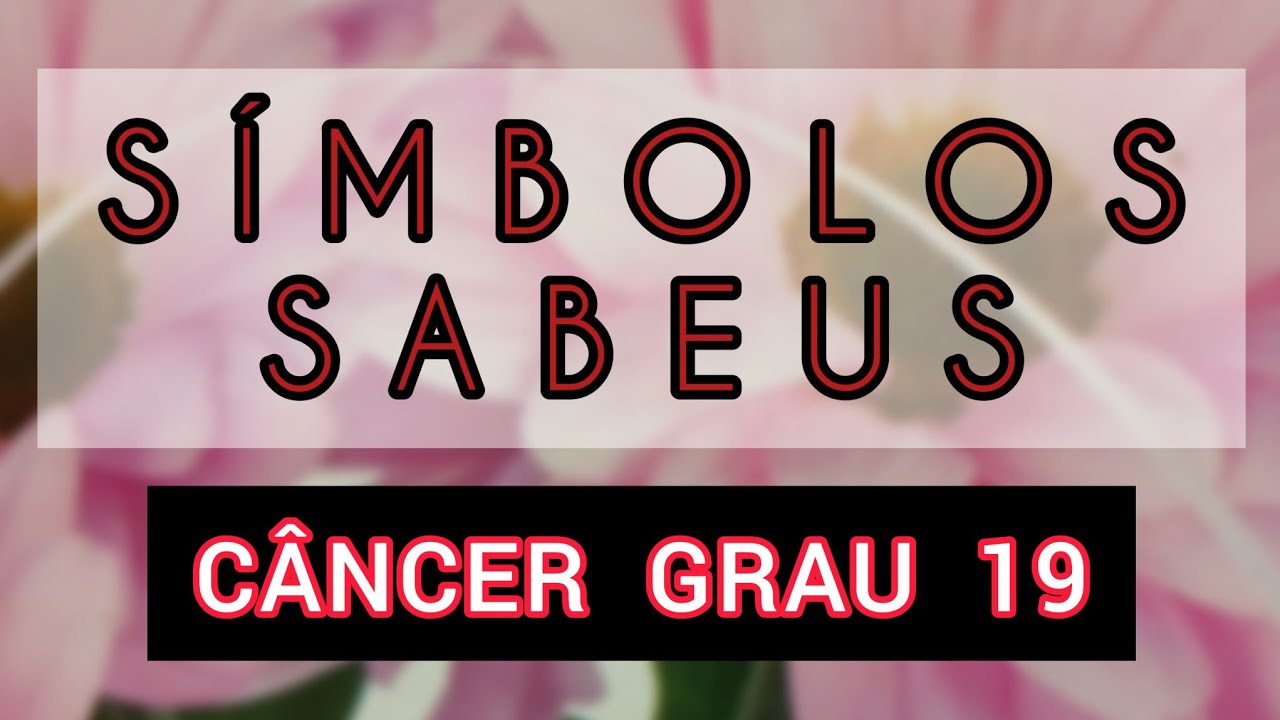 CÂNCER GRAU 19 #símbolos sabeus ☆Astrologia Simbólica - YouTube